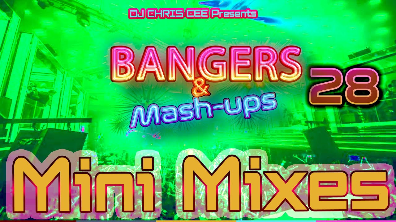 Mini Mix | Bangers And Mashups 28 mini intro | Mixed by DJ Chris Cee ...