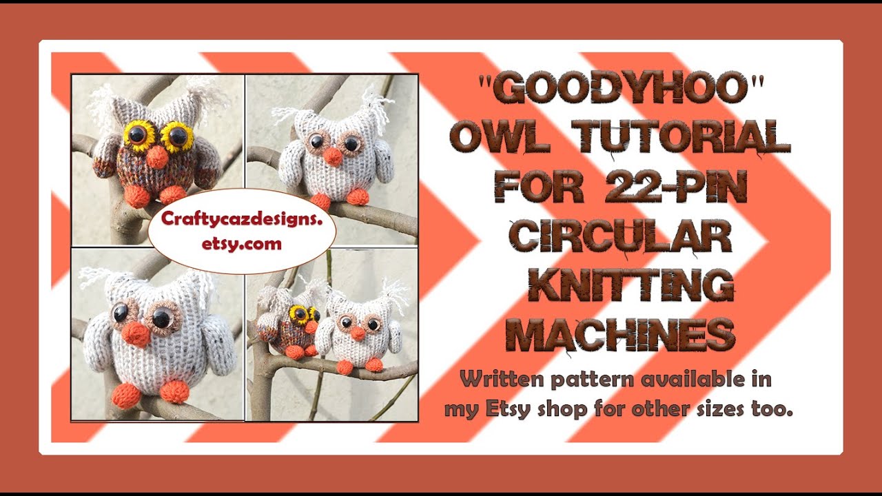 "Goodyhoo" Owl Pattern Tutorial for Addi & Sentro 22 pin circular ...