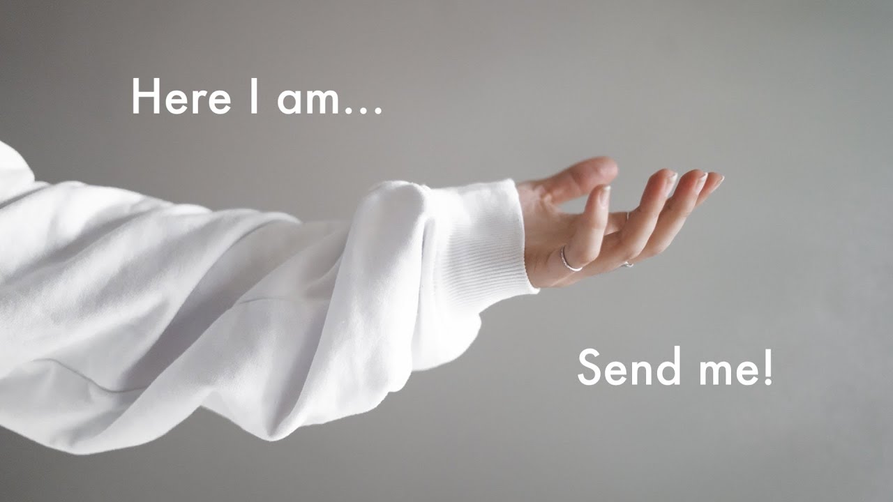 Here I am, send me! - YouTube