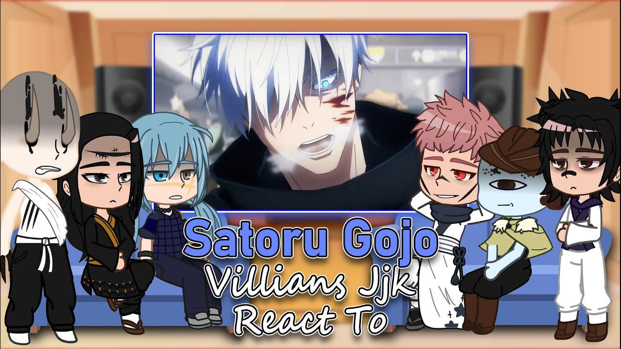 Jujutsu Kaisen Villains React to Satoru Gojo [Part1+2]| Gacha React ...