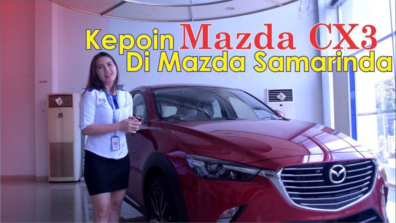 Kepoin Mazda CX3 di dealer Mazda Samarinda - EK18VLOG#4 - YouTube