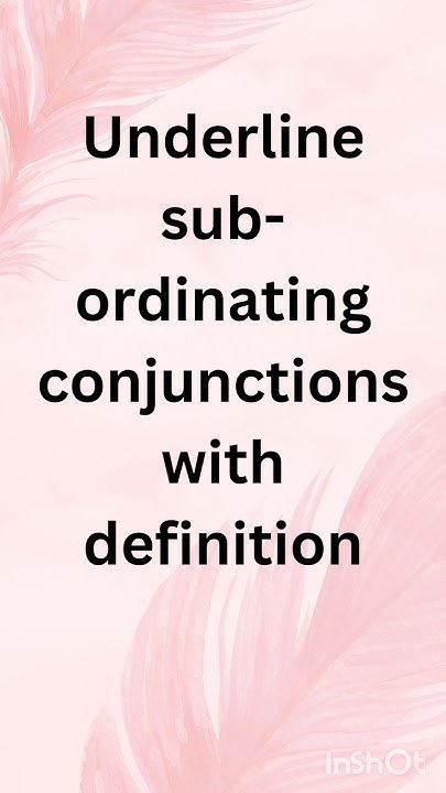 Underline subordinating conjunctions with definition - YouTube