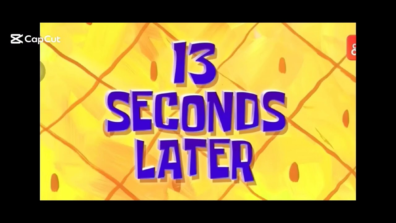 13 Seconds later...|Spongebob time card #244 - YouTube