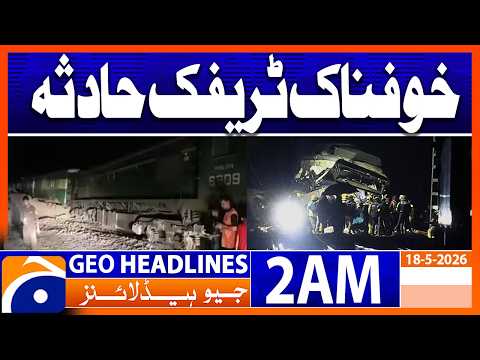 Sad Incident  | 2 AM News Headlines Geo News (18 May 2026)