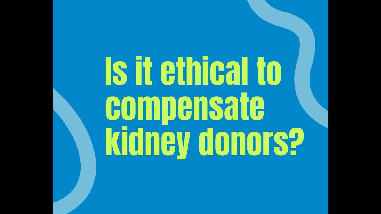 Is It Ethical to Compensate Kidney Donors? - YouTube