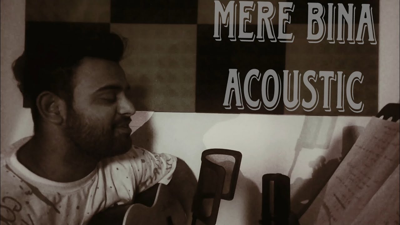 Mere Bina Acoustic - YouTube