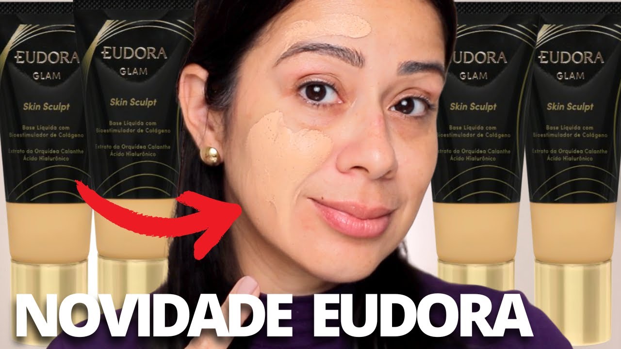 Testei a NOVA BASE de EUDORA Glam | Base SKIN SCULPT - YouTube