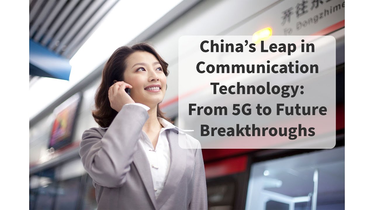 China's Leap in Communication Technology: From 5G to Future ...