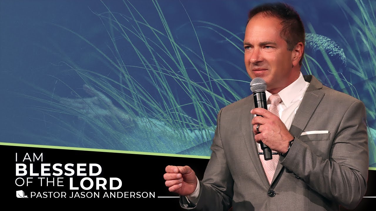 I Am Blessed of the Lord | Pastor Jason Anderson - YouTube