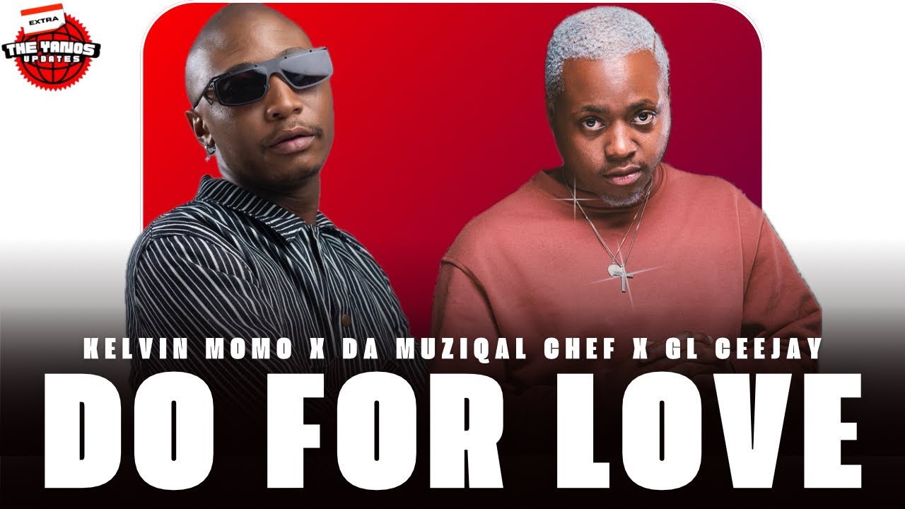 Kelvin Momo, Da Muziqal Chef - Do For Love Featuring GL Ceejay (official audio) - YouTube
