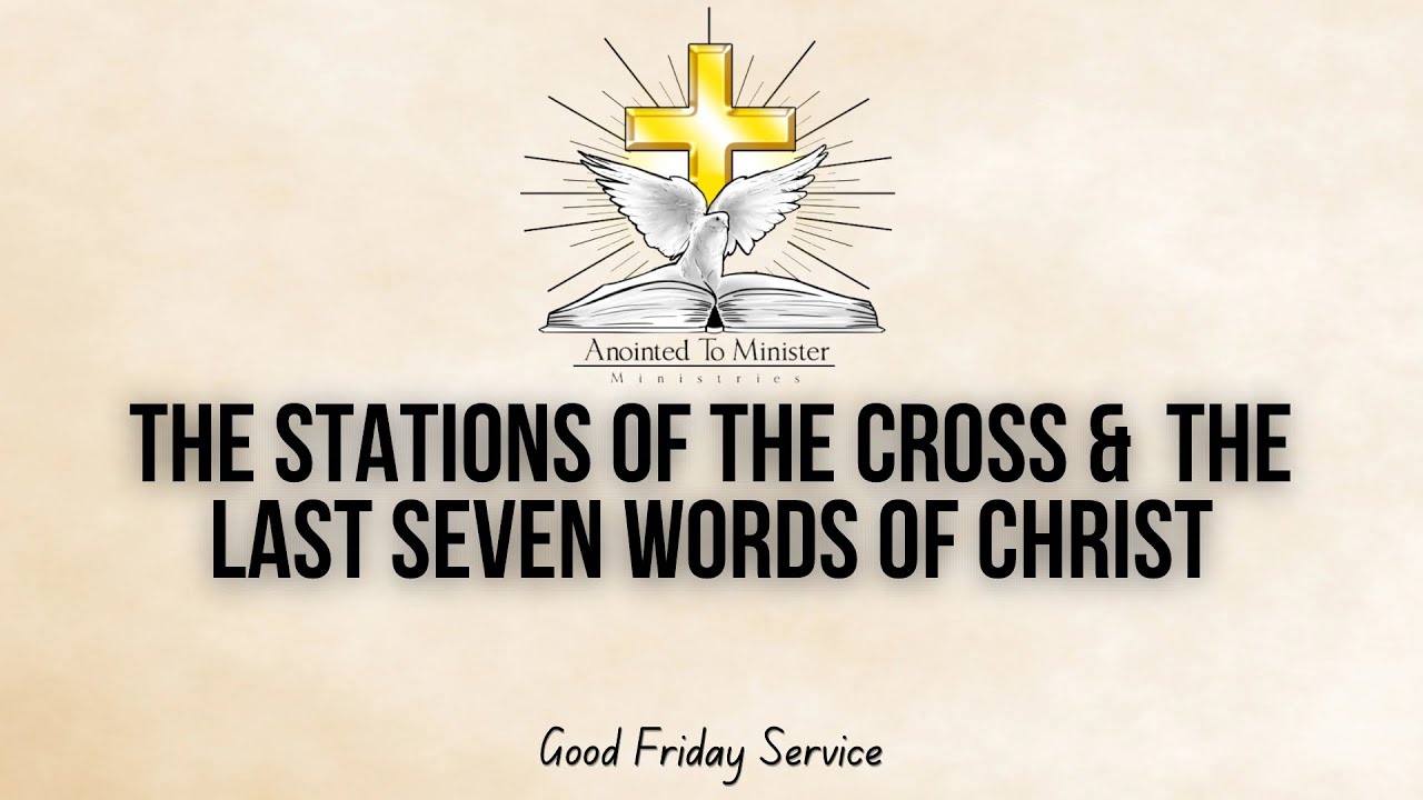 Good Friday: The Stations of the Cross & The Last Seven Words of Christ ...