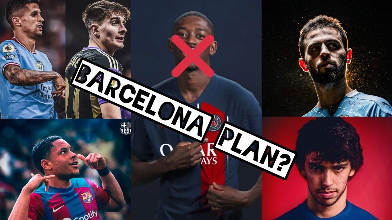 Fc Barcelona Plan after Dembele Ft. Bernardo Silva, Joao Felix ...