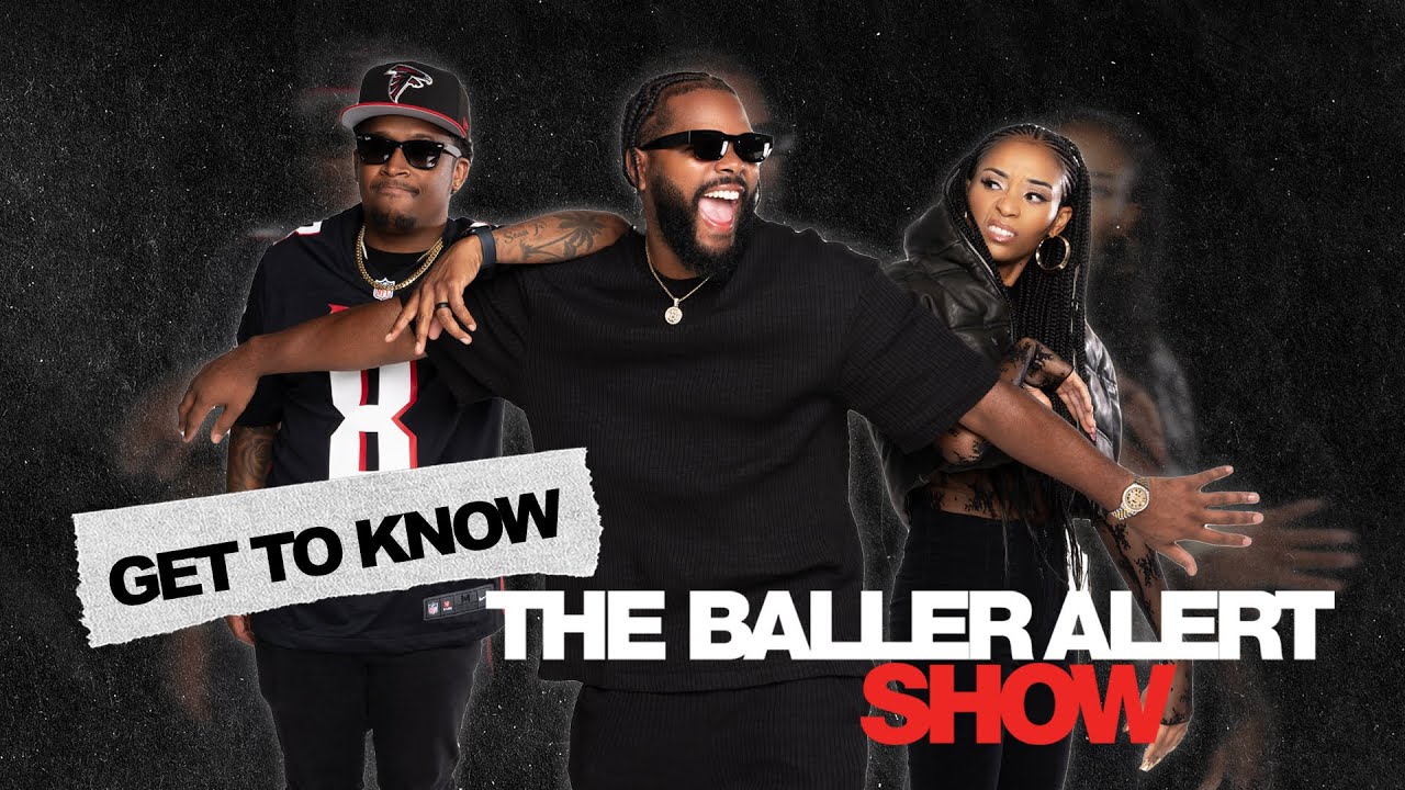Getting To Know The Baller Alert Show: Behind The Scenes, How Things ...