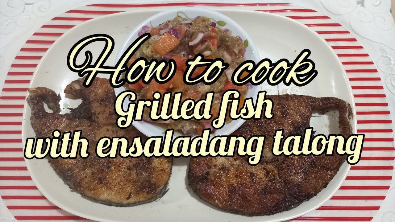 HOW TO COOK GRILLED TANIGUE FISH WITH ENSALADANG TALONG - YouTube