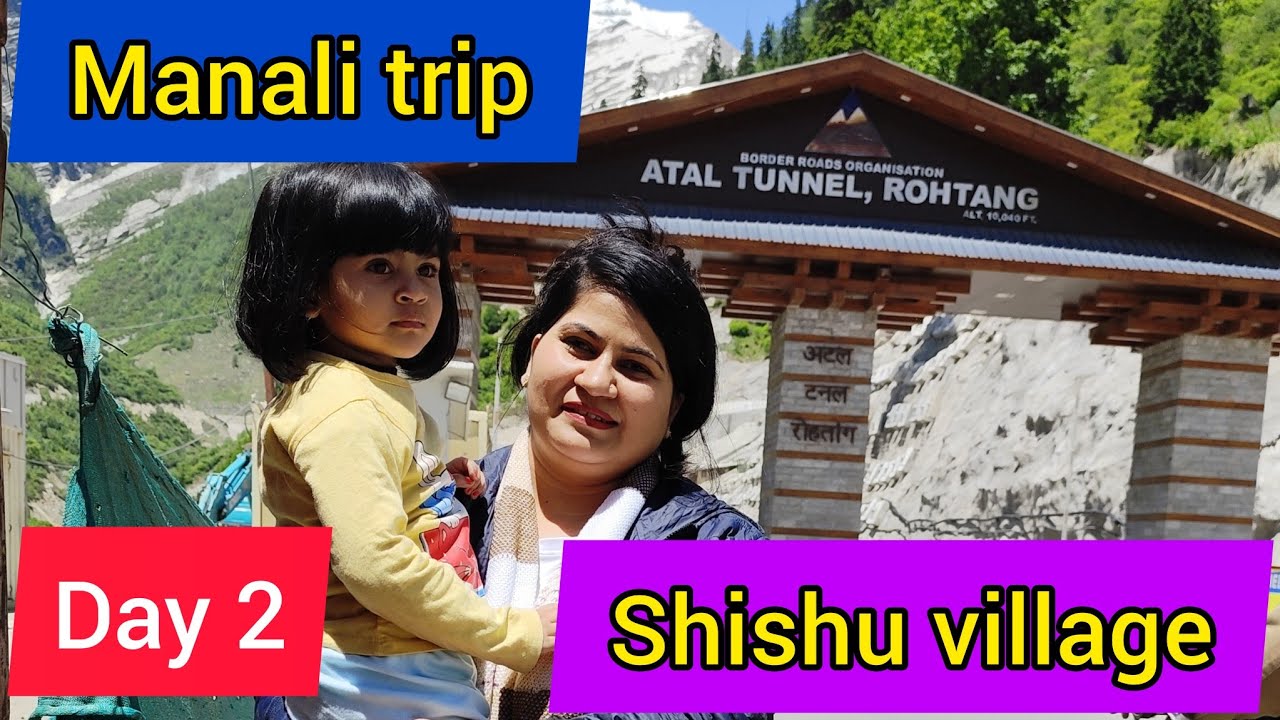 day 2 |shishu village|atal tunnel|solang valley|manali trip - YouTube