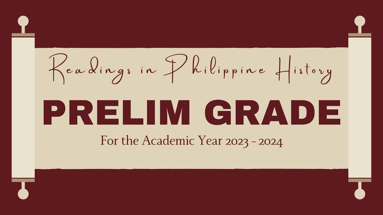 PRELIM GRADE - Readings in Philippine History, Academic Year 2023 ...