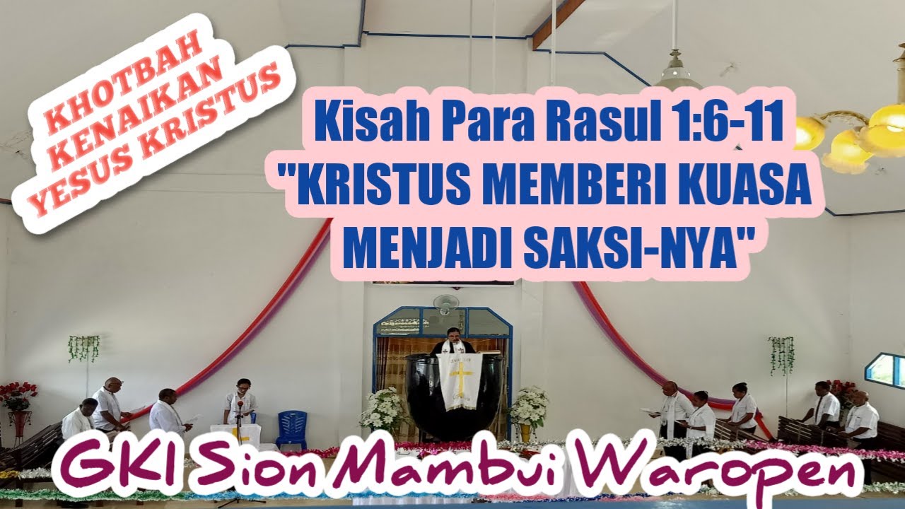 KHOTBAH KENAIKAN YESUS KRISTUS KE SORGA; JEMAAT SION MAMBUI WAROPEN ...