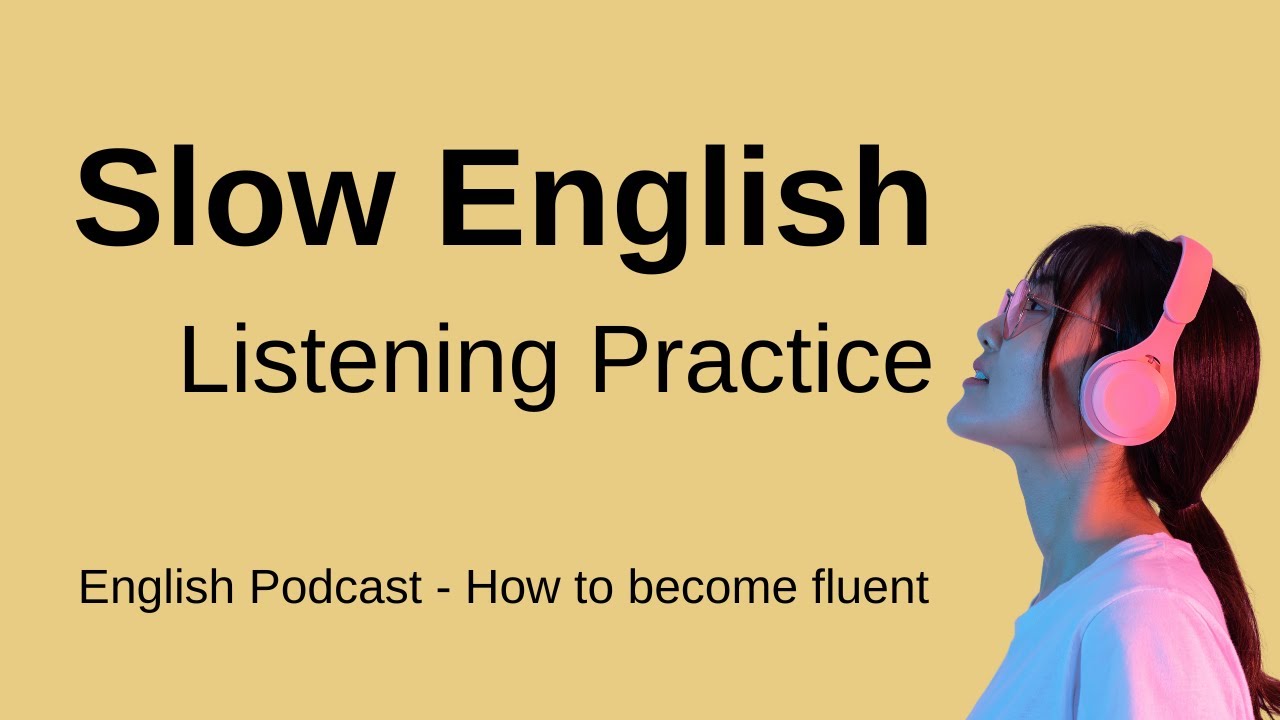 Slow English Podcast - Listening Practice - How to become fluent (A1 A2 ...