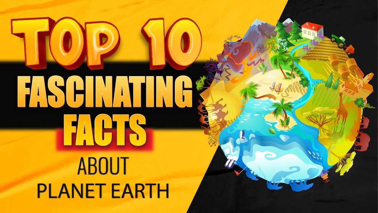 Top 10 Fascinating Facts About Planet Earth Youtube