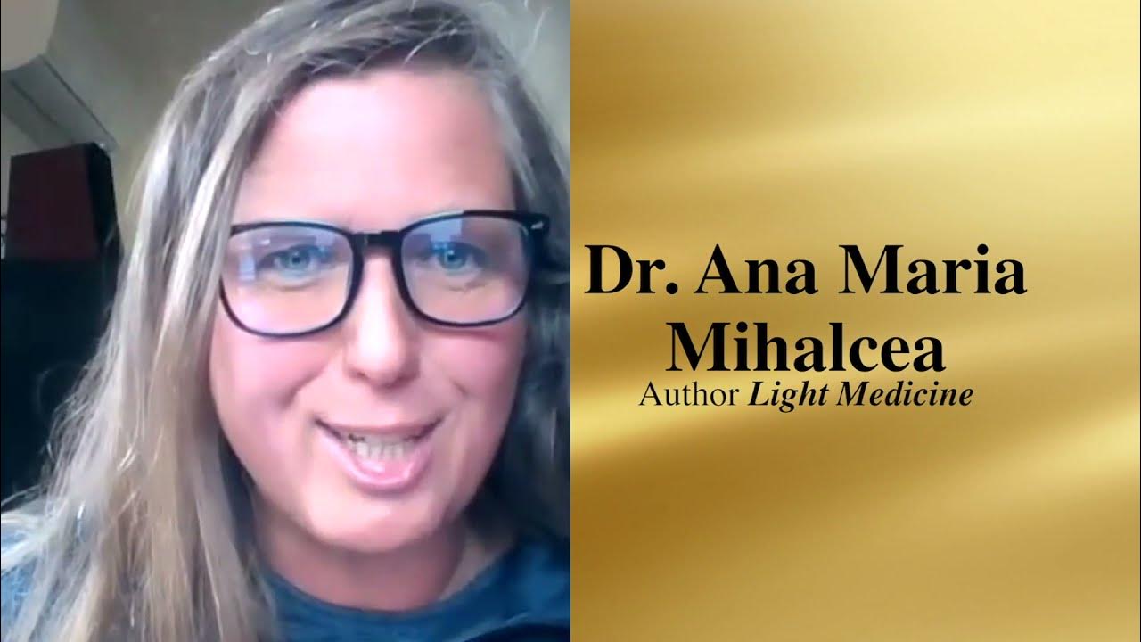 GAB TALKS with Dr. Ana Maria Mihalcea, MD, author of LIGHT MEDICINE: A New Paradigm — The ...