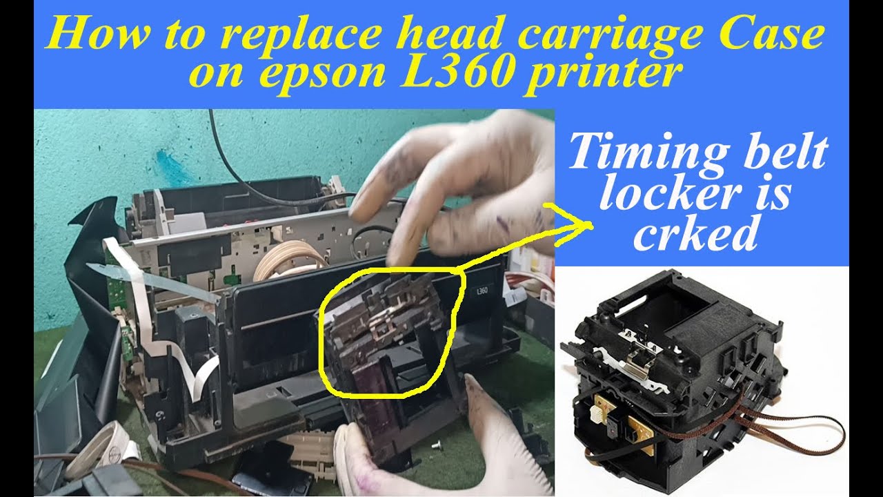 How to replace head carriage case for EPSON L360 printer? timing belt ...