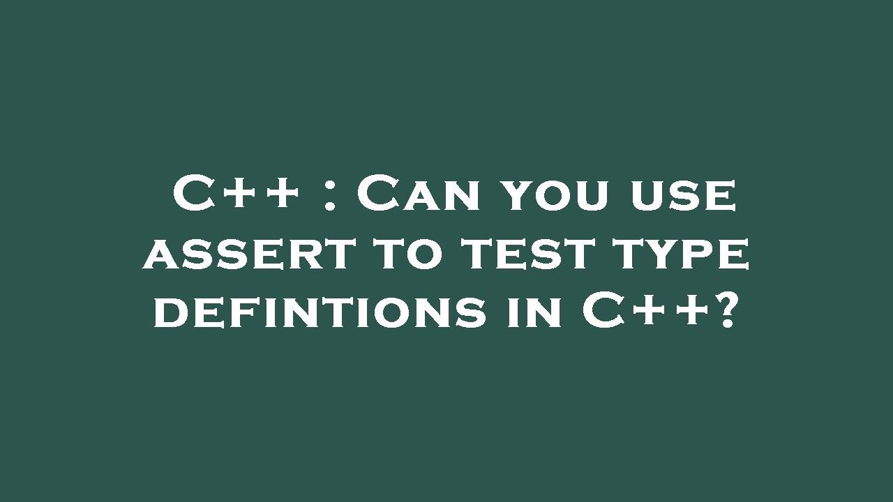 C Can You Use Assert To Test Type Defintions In C Youtube