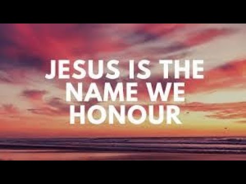 Jesus Is The Name We Honour - YouTube