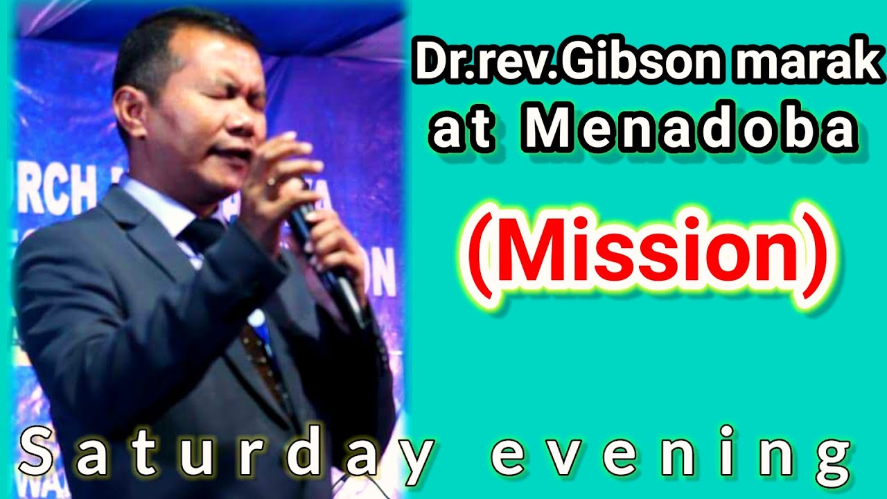 "Mission" Dr.rev.Gibson marak //saturday evening at Menadoba - YouTube