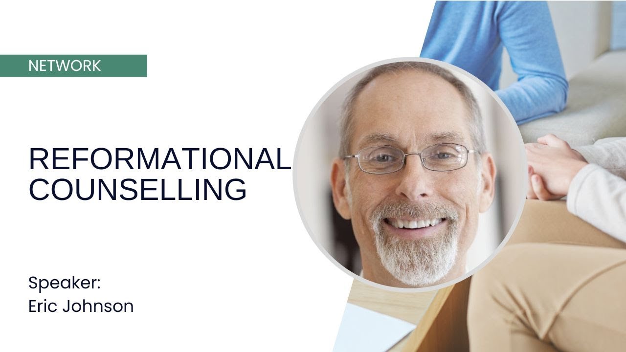 Reformational Counselling - Eric Johnson - YouTube
