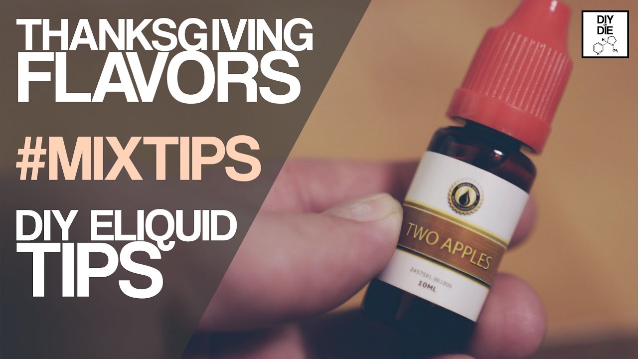 MixTips Ep. 1: Thanksgiving Recipe Tips (DIY E-liquid Tips) - YouTube