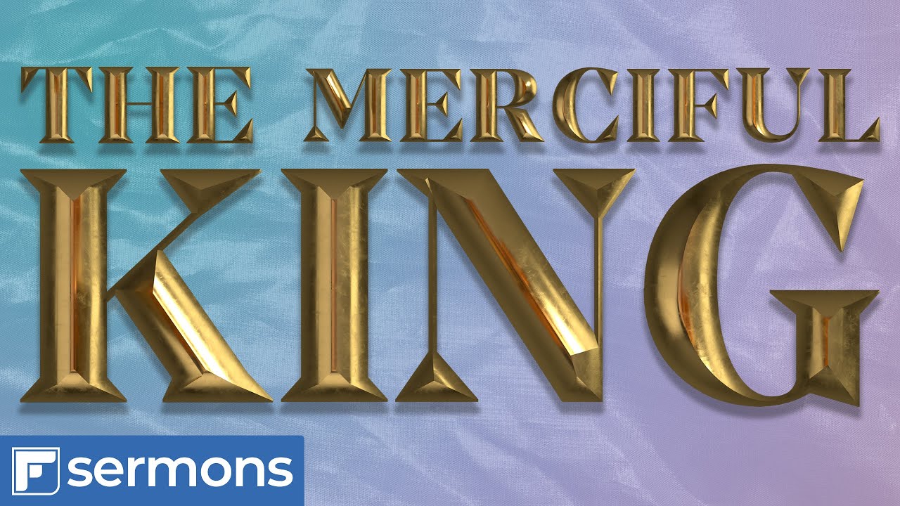 The Merciful King - YouTube
