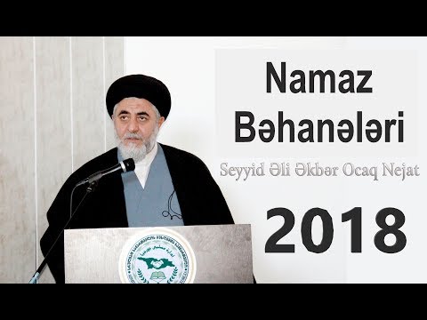Ocaq Nejat aga Namaz bəhanələri 2018