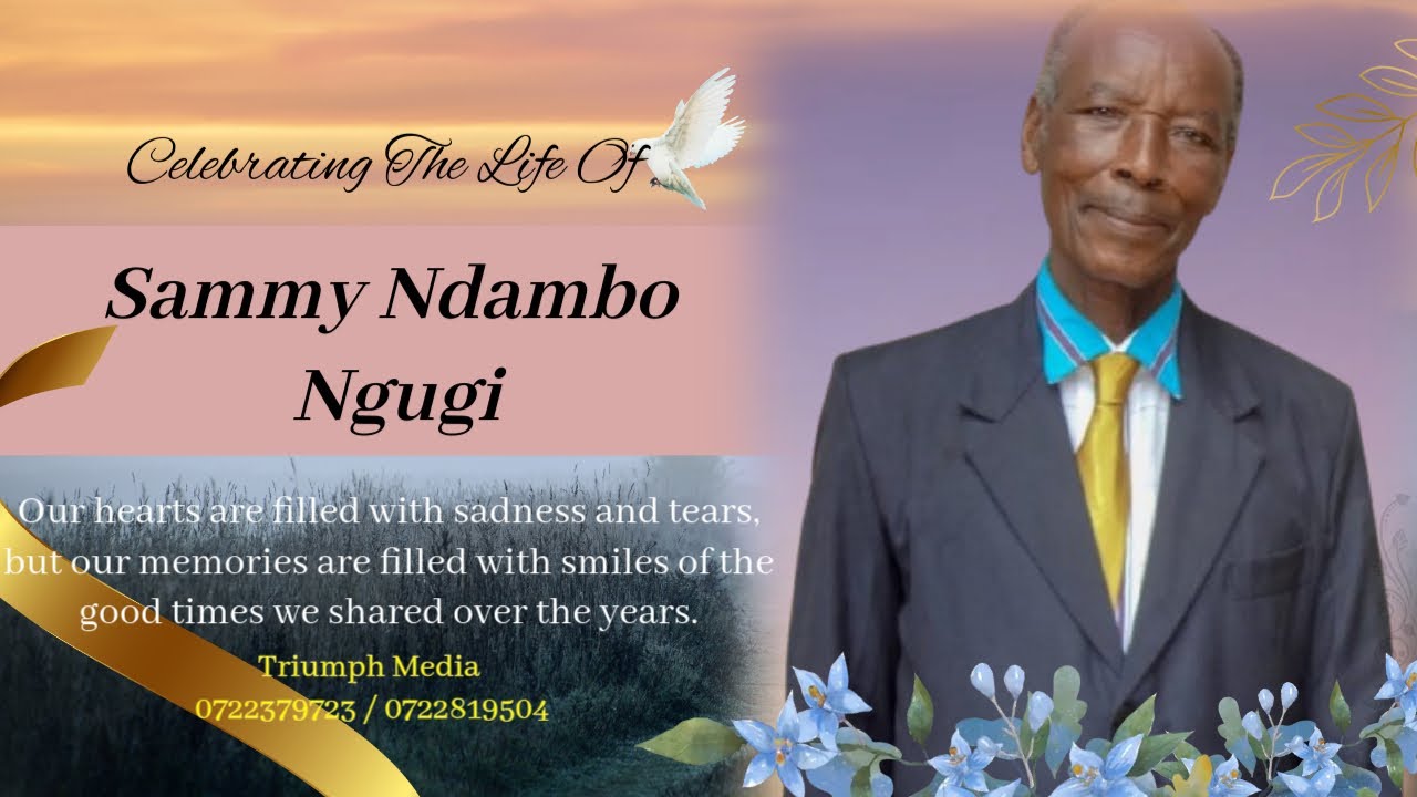 Celebrating The Life Of SAMMY NDAMBO NGUGI - YouTube