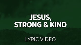 Jesus, Strong and Kind (CityAlight) Lyric Video Chords - Chordify