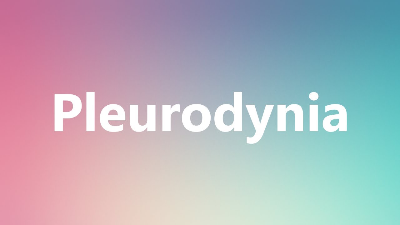 Pleurodynia - Medical Definition and Pronunciation - YouTube