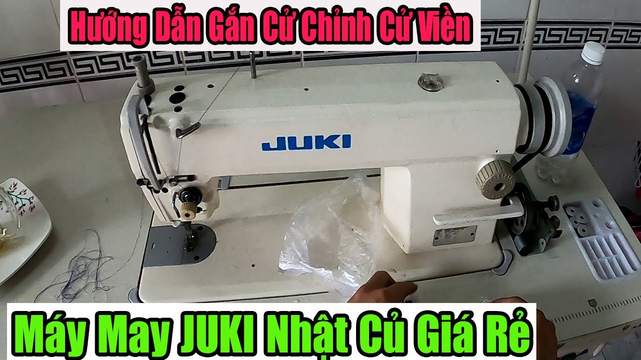Máy May JUKI Nhật Củ Giá Rẻ | Ráp Máy Cho Khách Hướng Dẫn Sử Dụng Củ ...