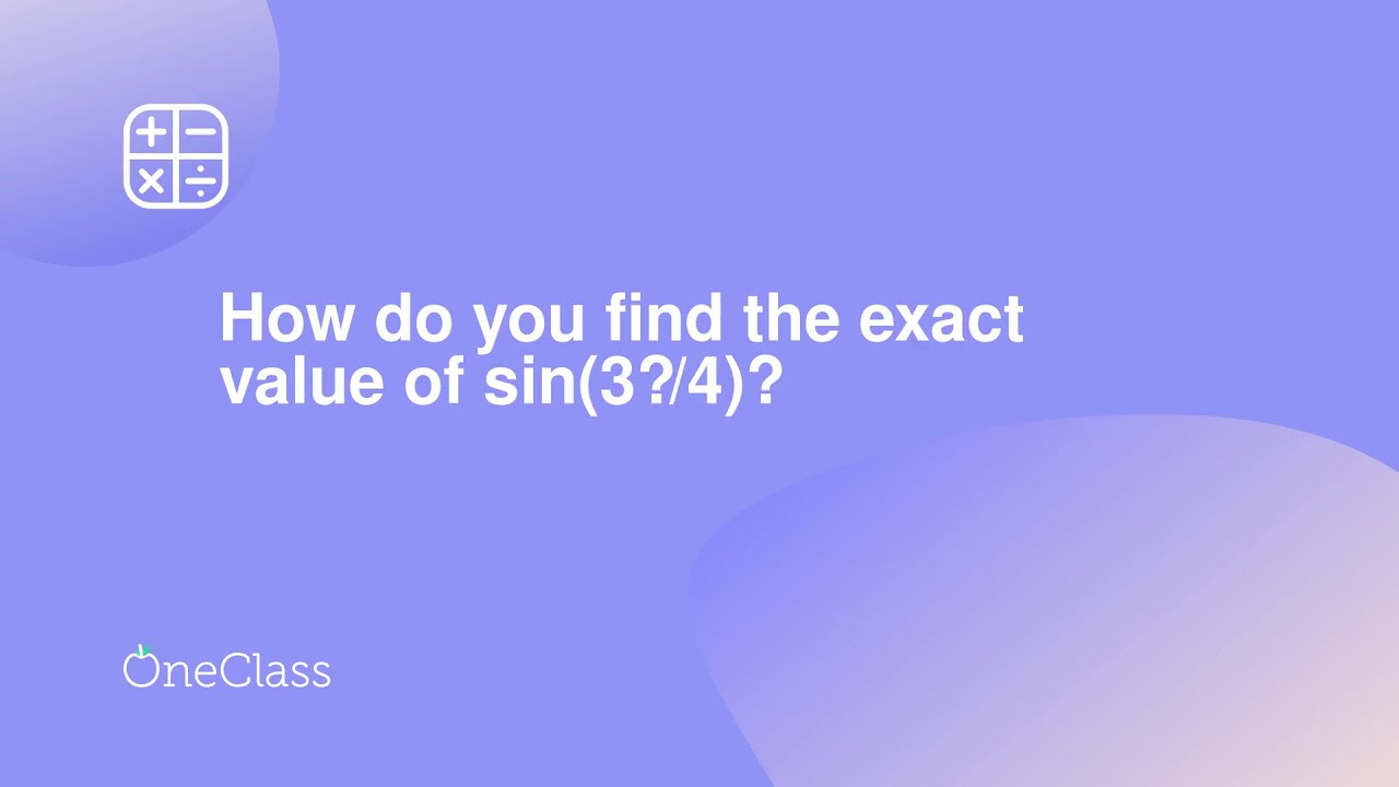 How Do You Find The Exact Value Of Sin 3 4 YouTube