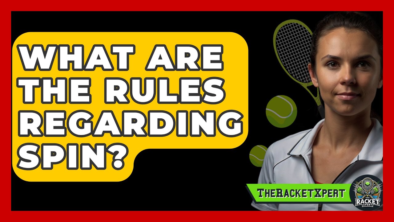 What Are The Rules Regarding Spin? - The Racket Xpert - YouTube