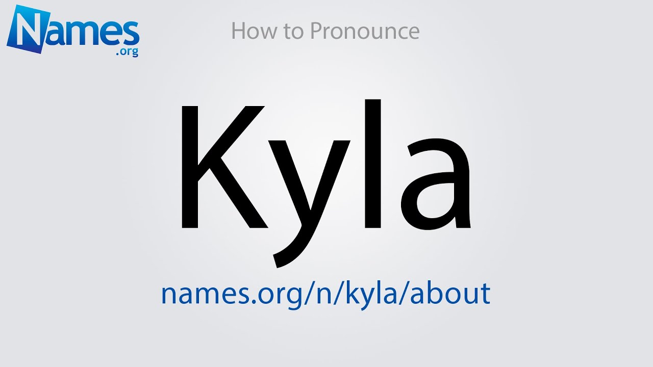 How to Pronounce Kyla - YouTube