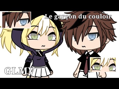 [GLMV] Le garçon du couloir // By : _..Léa_fan_d'anime.._ - YouTube