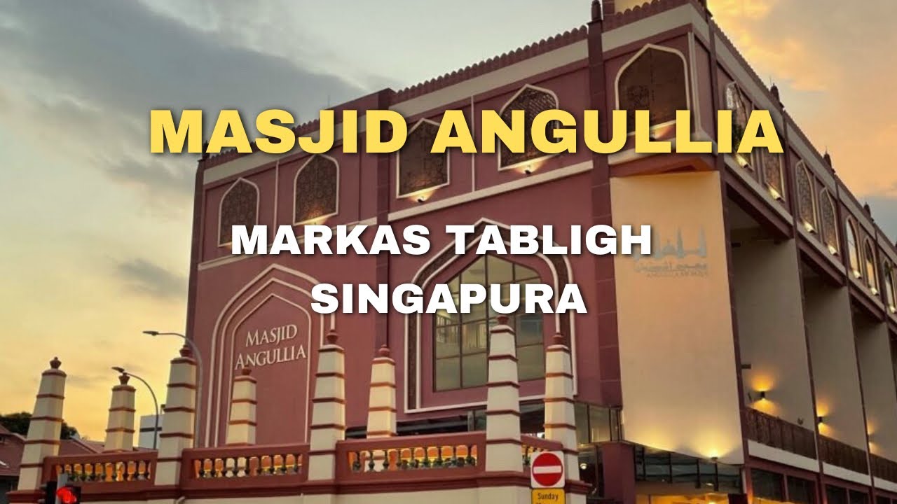 MASJID ANGULLIA | MARKAS TABLIGH SINGAPURA | ANGULLIA MOSQUE - YouTube
