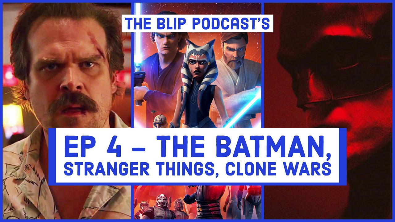 EP 4 - The Batman, Stranger Things 4, Clone Wars - YouTube
