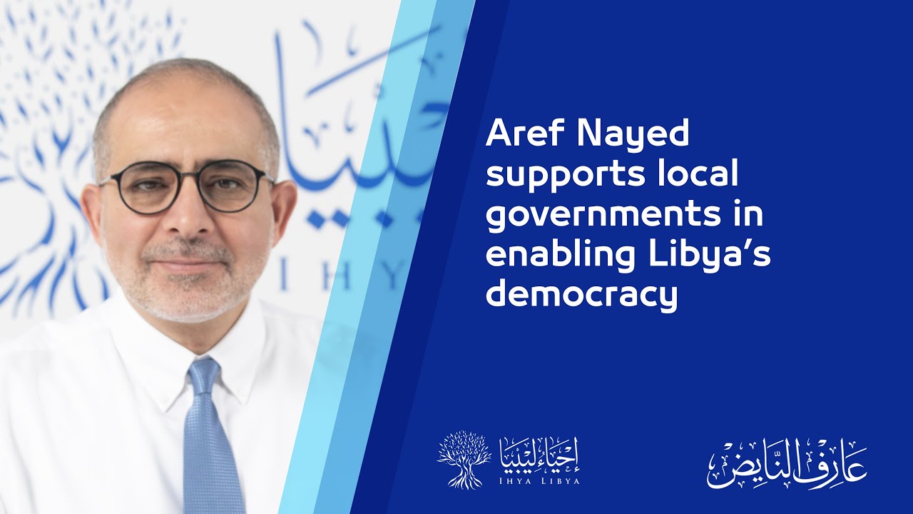 Aref Nayed supports local governments in enabling Libya’s democracy ...