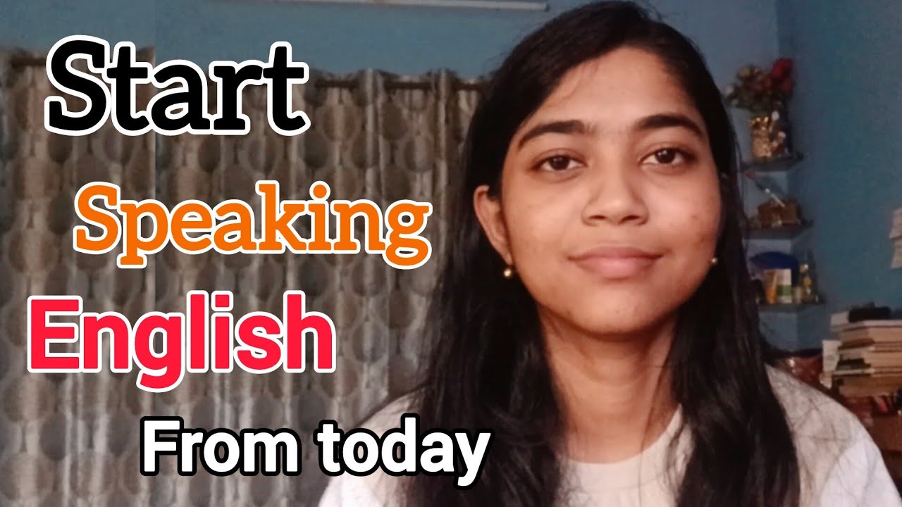 Just Start Speaking English || How to become fluent in English ...