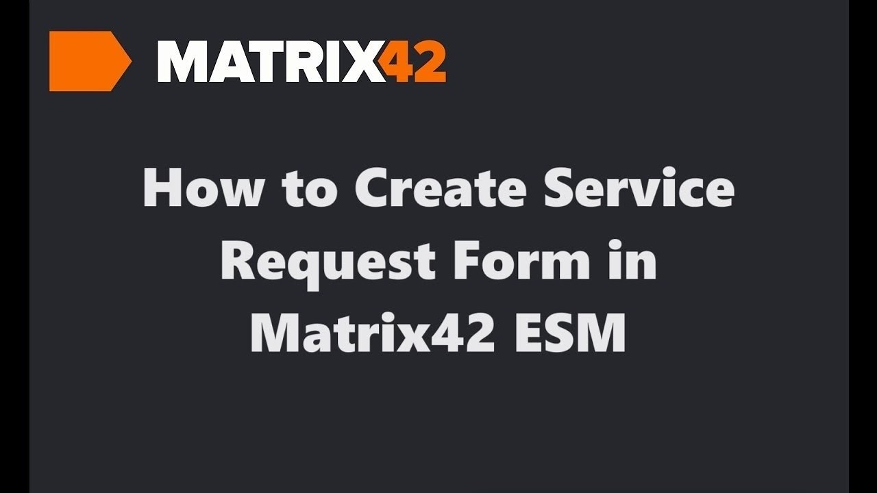 Creating a Service Request Form in Matrix42 ESM | Step-by-Step Tutorial ...
