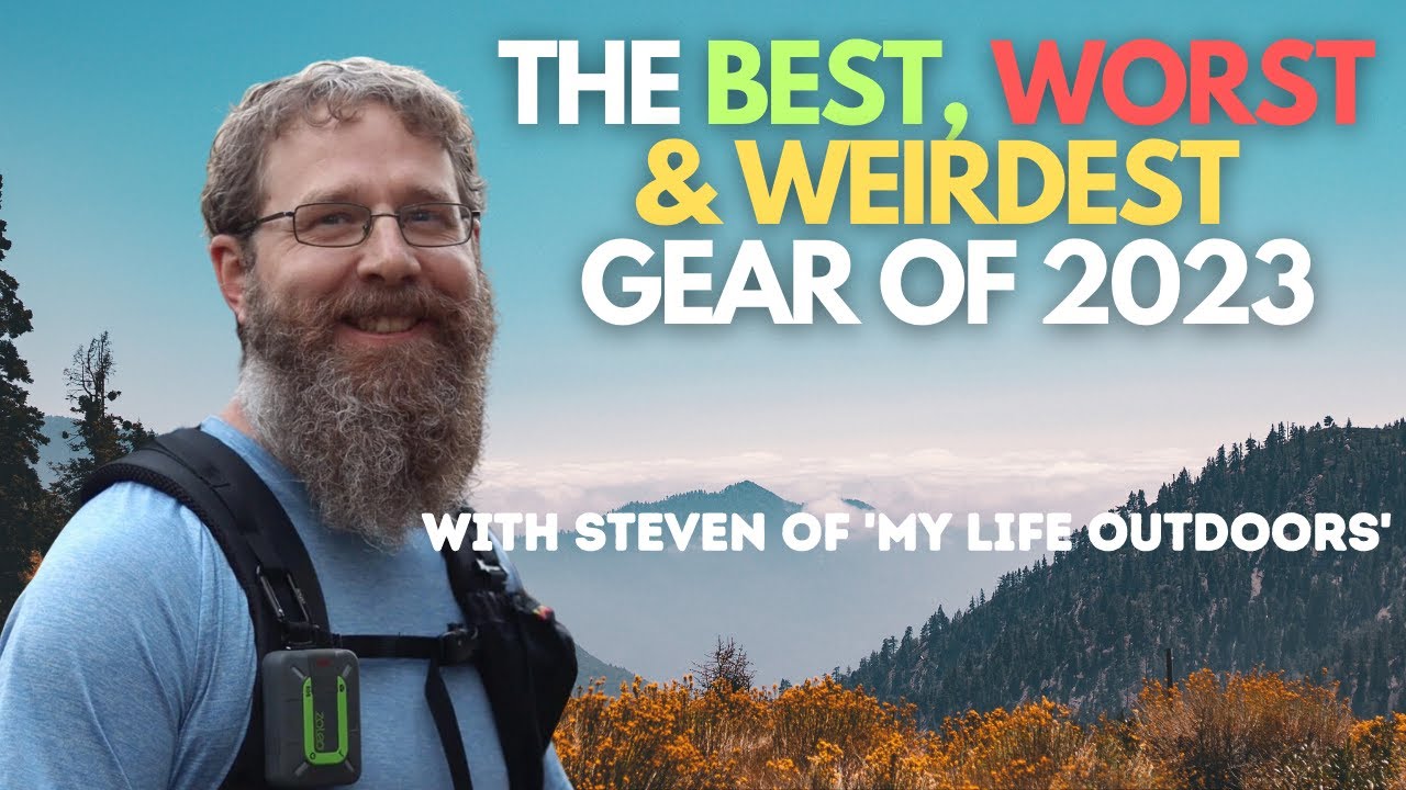 The Best, Worst, & Weirdest Backpacking Gear of 2023 with Steven of My ...