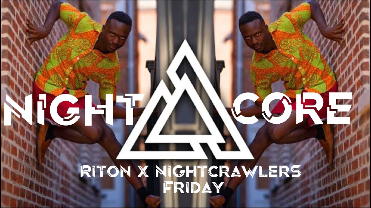 [NIGHTCORE] Riton x Nightcrawlers - Friday (It's Friday Then Song ...