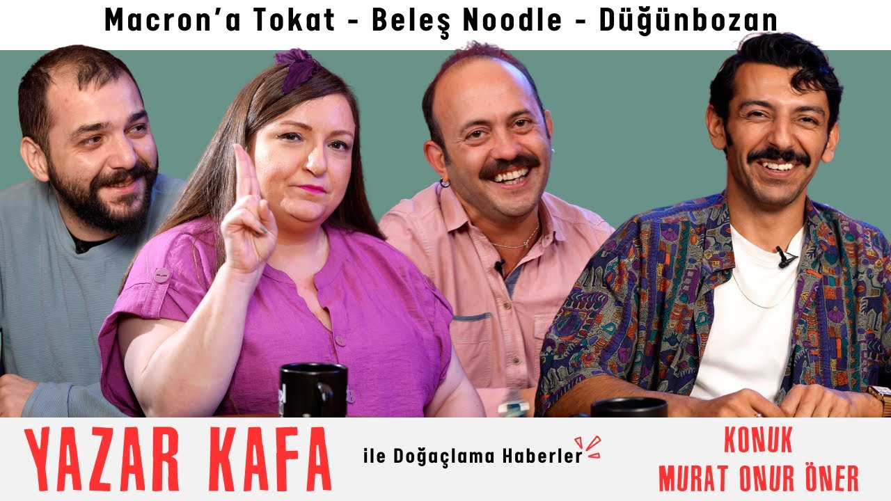 Konuk: Murat Onur Öner | Macron’a Tokat, Beleş Noodle, Düğünbozan ...