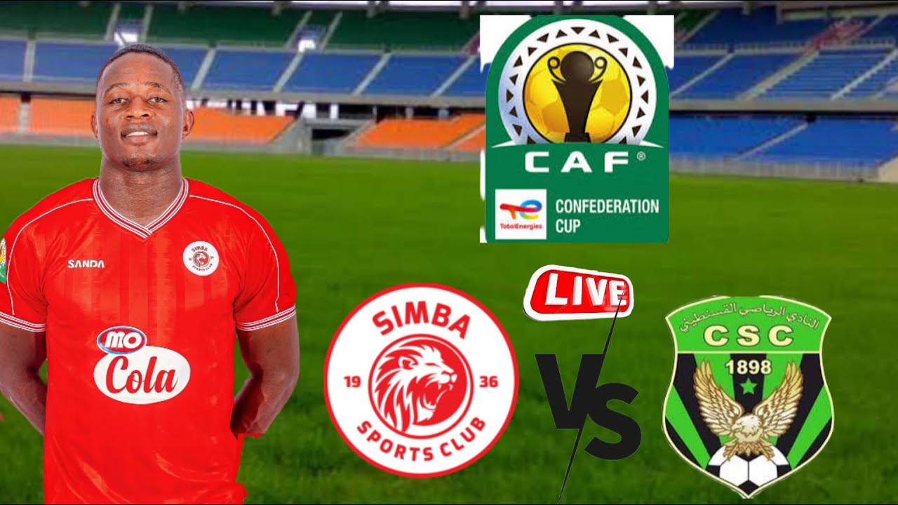 🚨LIVE : SIMBA SC 2 VS 0 SC COSTANTINE, KIVUMBI LEO KOMBE LA SHIRIKISHO ...