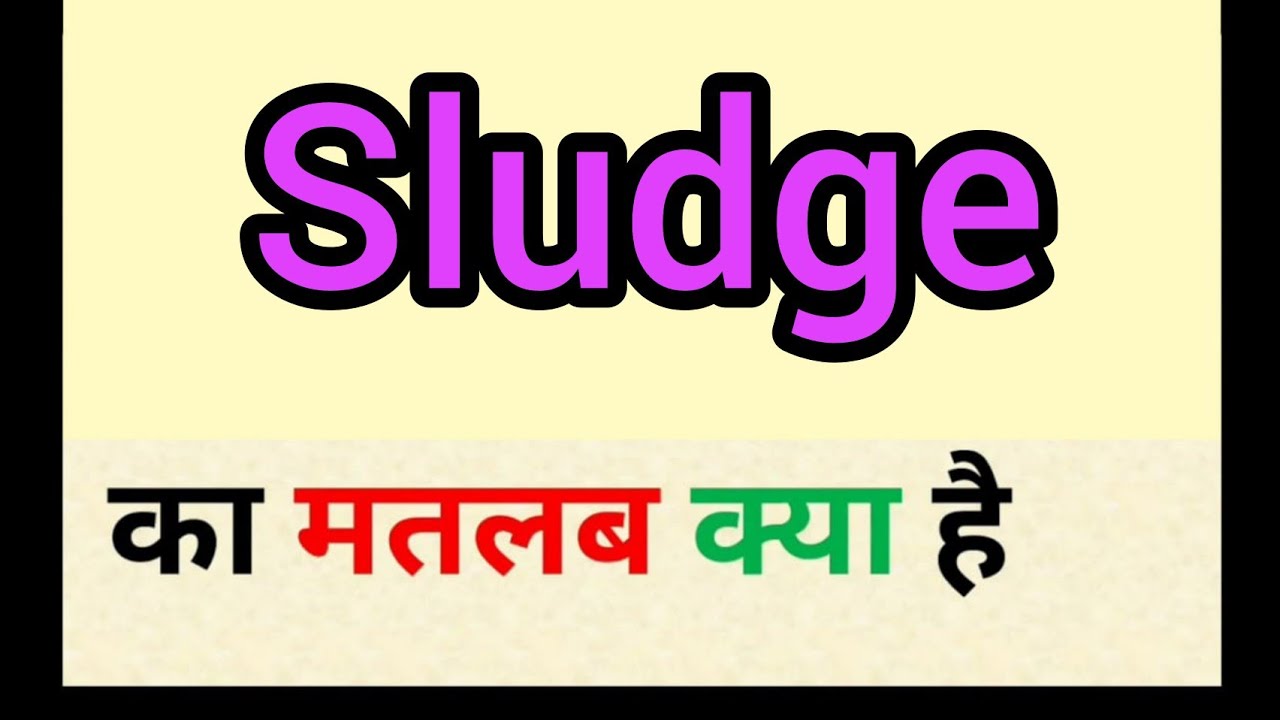 Sludge Meaning In Hindi Sludge Ka Matlab Kya Hota Hai Word